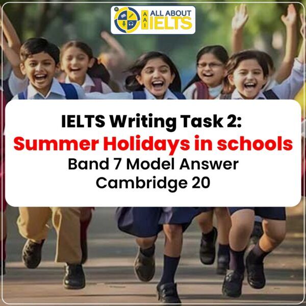 Cambridge IELTS 20 Task 2: Summer Holidays at school (Band 7+ Sample ...